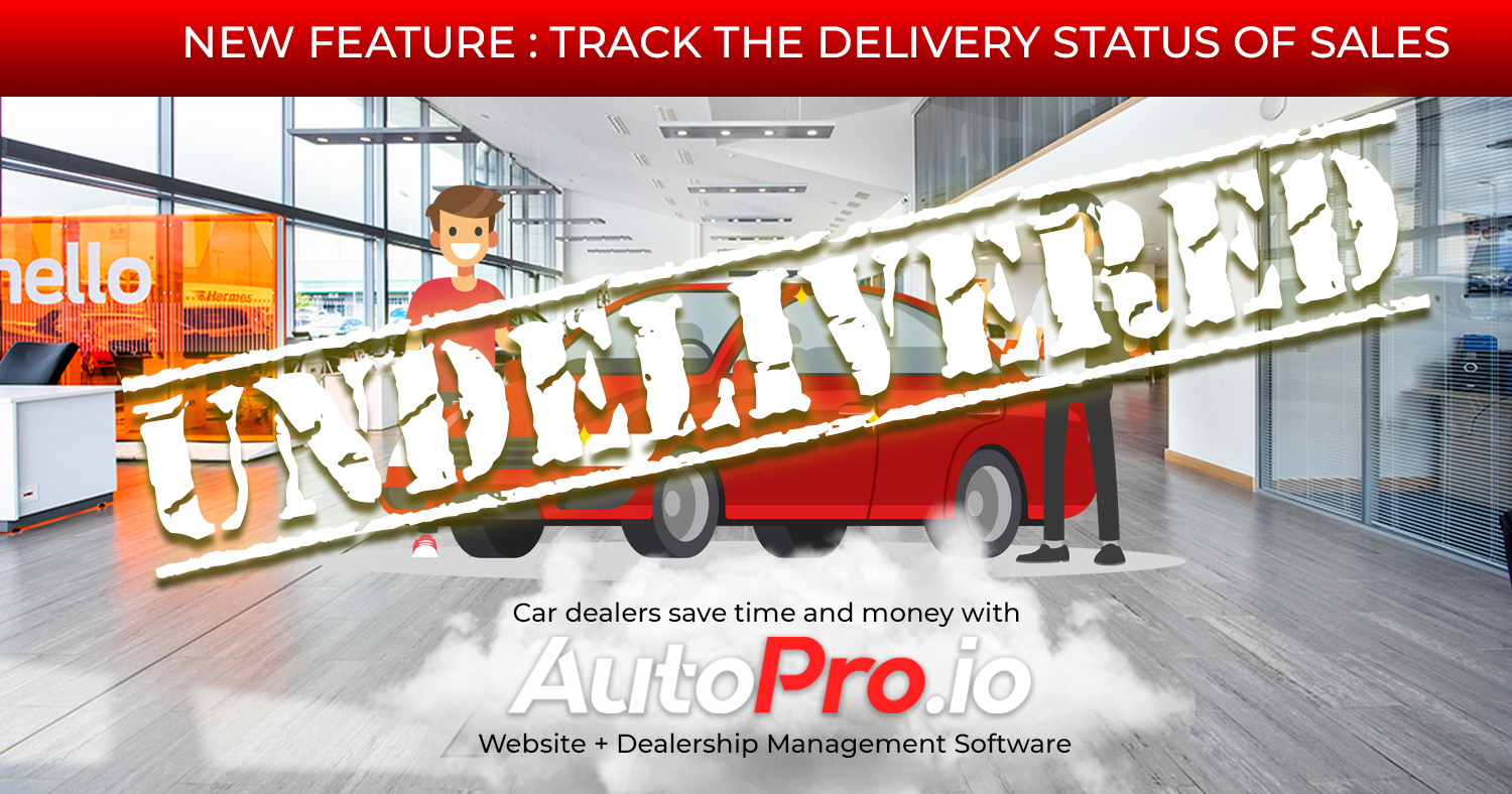 New Feature: Easily Track Sales Delivery Status | AutoPro.io DMS